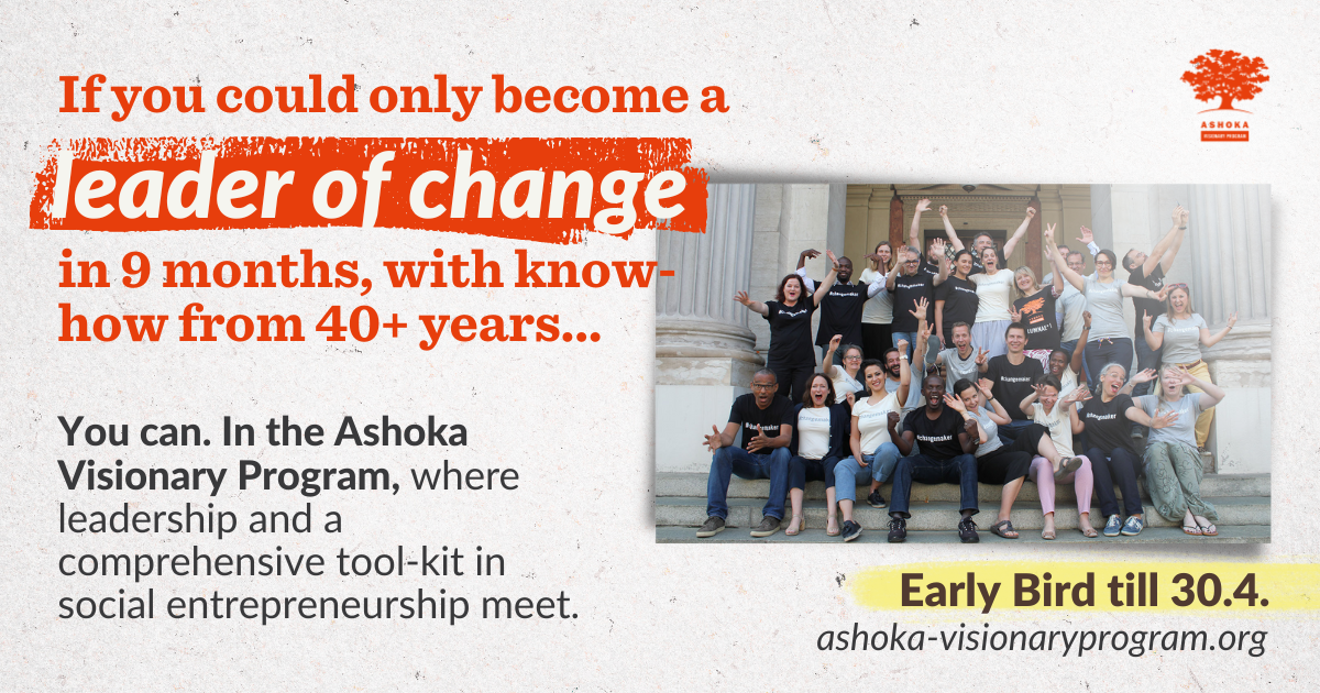 Early Bird: Become a leader of change through the 7 modules of the Ashoka Visionary Program ...